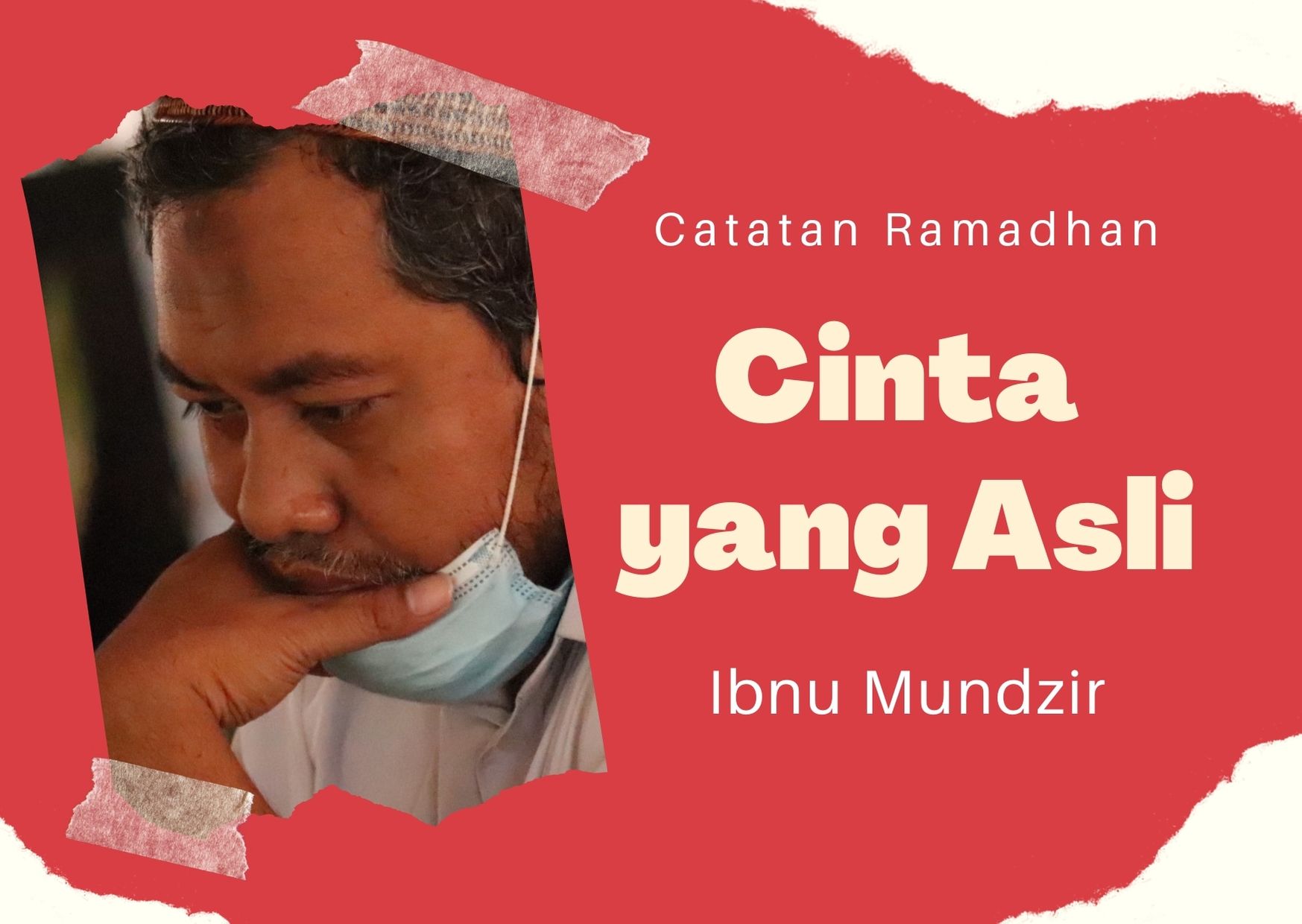 Catatan Ramadhan Ibnu Mundzir: Cinta yang Asli - JafarBua